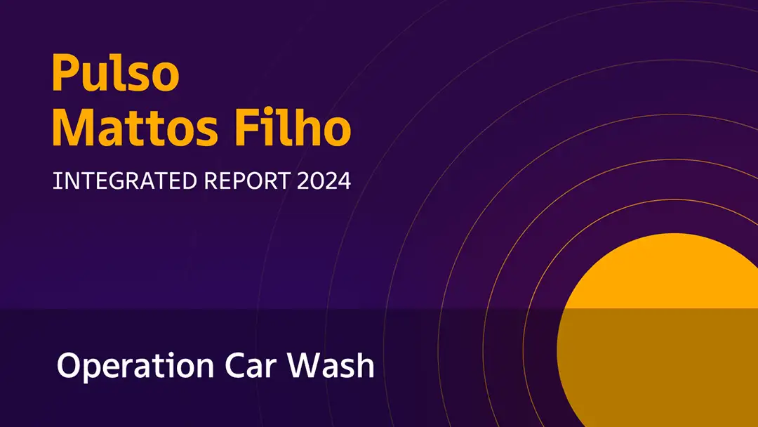 Hot topics | Operation Car Wash - Integrated Report 2024 - Mattos Filho